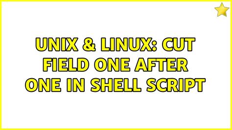 unix and linux cut field one after one in shell script youtube