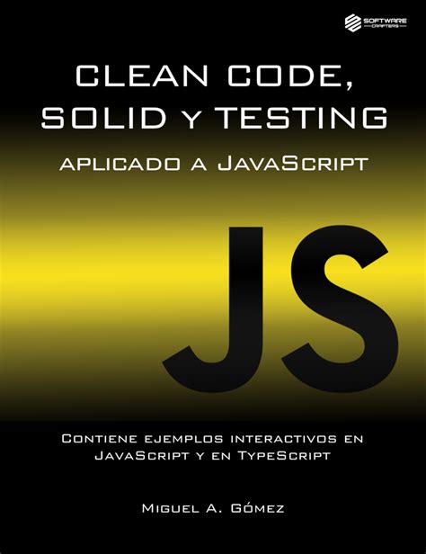 clean code solid y testing aplicado a javascript by miguel a gómez goodreads