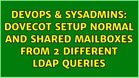 DevOps SysAdmins Dovecot Setup Normal And Shared Mailboxes From 2