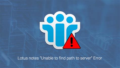 Solved Lotus Notes Unable To Find Path To Server Error