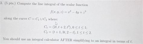 solved 3 5 pts compute the line integral of the scalar
