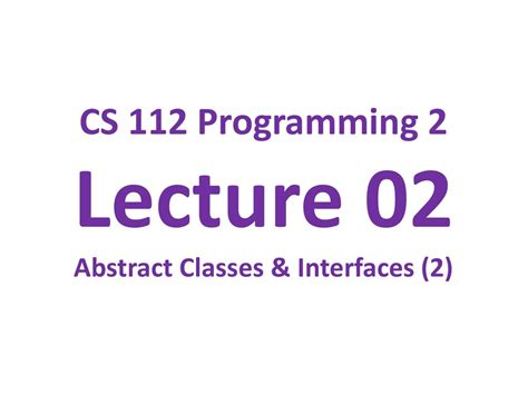 cs 112 programming 2 lecture 02 abstract classes and interfaces 2 ppt download