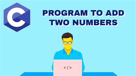 c program to add two numbers c program to find the sum of two numbers youtube