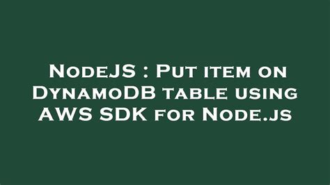 NodeJS Put Item On DynamoDB Table Using AWS SDK For Node Js YouTube