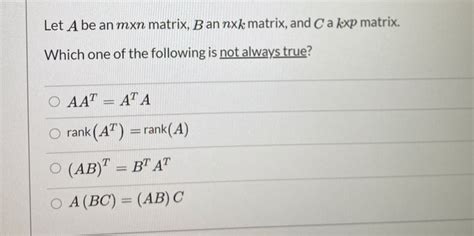 solved let a be an mxn matrix b an nxk matrix and c a kxp
