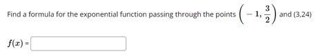 solved find a formula for the exponential function passing