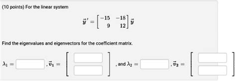 solved 10 points for the linear system 1 find the eigenvalues and eigenvectors for the