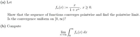 solved part b requires the lebesgue dominated convergence theorem a let 1 xnâ† x0 show