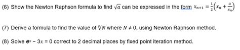 solved 6 show the newton raphson formula to find a can be