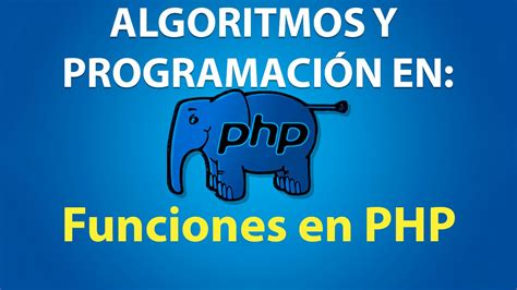 guía práctica para entender las funciones en php youtube