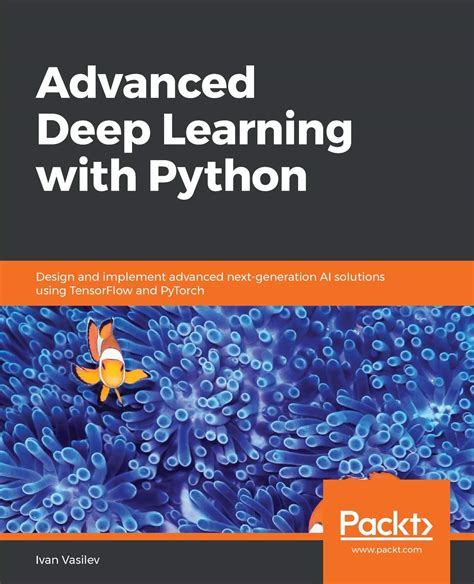 buy advanced deep learning with python design and implement advanced next generation ai