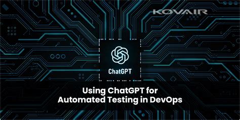 using chatgpt for automated testing in devops kovair blog