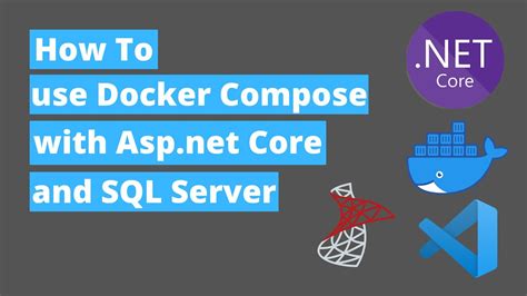 step by step guide on utilising docker compose with asp core sql server youtube