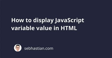 how to display javascript variable value in html sebhastian