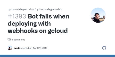 bot fails when deploying with webhooks on gcloud · issue 1393 · python telegram bot python