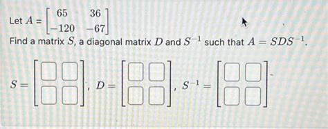 solved let a [614−7−15] find two different diagonal matrices