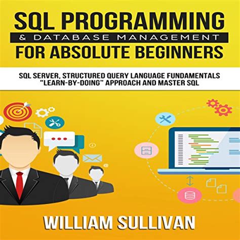 sql programming and database management for absolute beginners sql server structured query