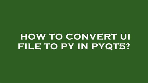 How To Convert Ui File To Py In Pyqt5 YouTube