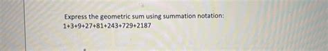 solved express the geometric sum using summation notation