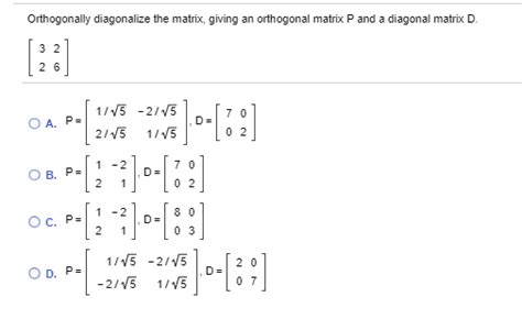 solved orthogonally diagonalize the matrix giving an