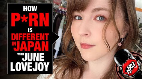 How Porn Is Different In Japan With June Lovejoy Youtube