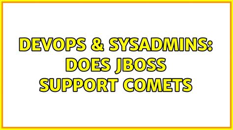 DevOps SysAdmins Does JBoss Support Comets YouTube