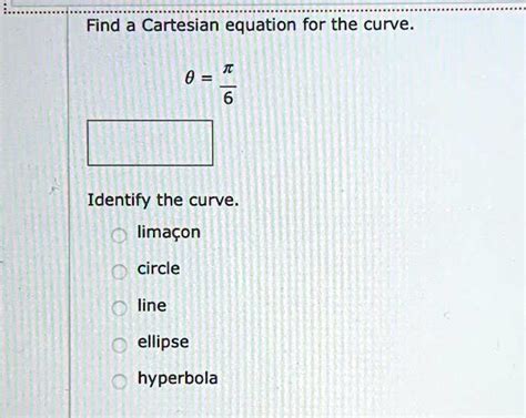 solved find a cartesian equation for the curve 6 identify the curve limacon circle line