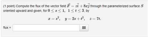 solved compute the flux of the vector field f→ zi→ 8xj→
