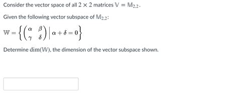 solved consider the vector space of all 2 x 2 matrices v