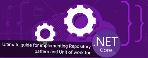 Ultimate Guide For Implementing Repository Pattern And Unit Of Work For