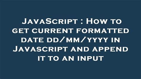 Javascript How To Get Current Formatted Date Dd Mm Yyyy In Javascript