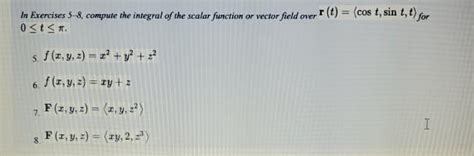 solved im exercises 5 8 compute the integral of the scalar