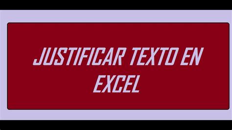 JUSTIFICAR TEXTO EN EXCEL YouTube