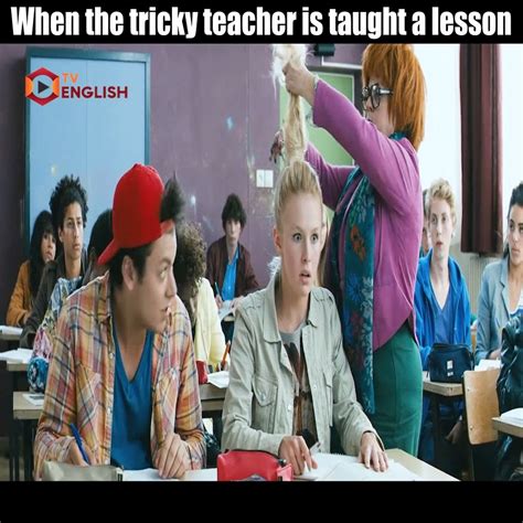 When The Tricky Teacher Is Taught A Lesson When The Tricky Teacher Is Taught A Lesson By