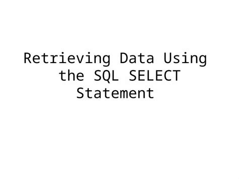 ppt retrieving data using the sql select statement objectives after completing this lesson