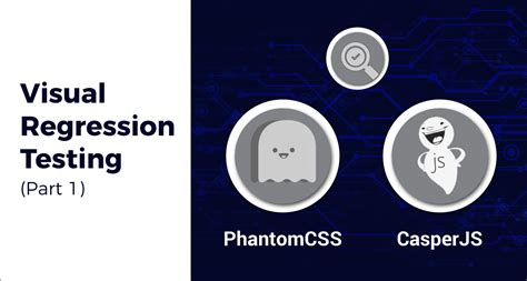 visual regression testing with phantomcss and casperjs part 1