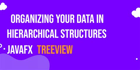 JavaFX TreeView Organizing Your Data In Hierarchical Structures