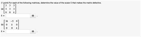 solved point for each of the following matrices determine the value of the scalar k that makes