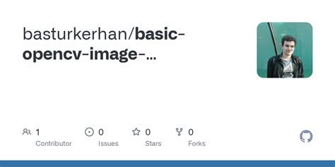 GitHub Basturkerhan Basic Opencv Image Processing Examples