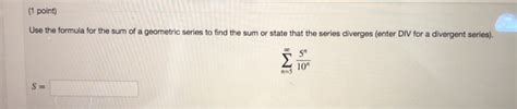 solved 1 point use the formula for the sum of a geometric