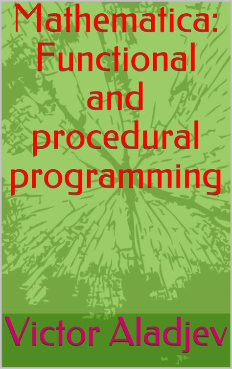 mathematica functional and procedural programming by victor aladjev goodreads