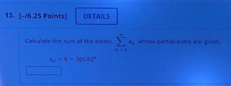 solved calculate the sum of the series ∑n 1∞an whose partial