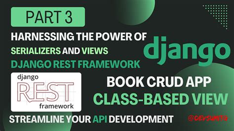 part 3 harnessing the power of serializers and views in django rest framework — class based