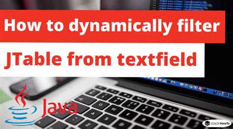 How To Dynamically Filter JTable From Textfield In Java StackHowTo