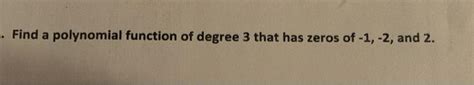 solved find a polynomial function of degree 3 that has zeros