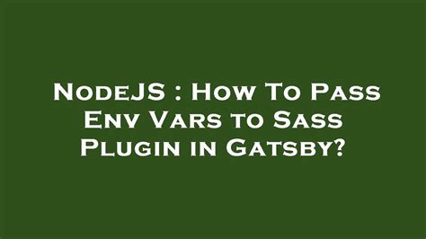 NodeJS How To Pass Env Vars To Sass Plugin In Gatsby YouTube