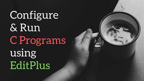 compile and run c programs using editplus youtube