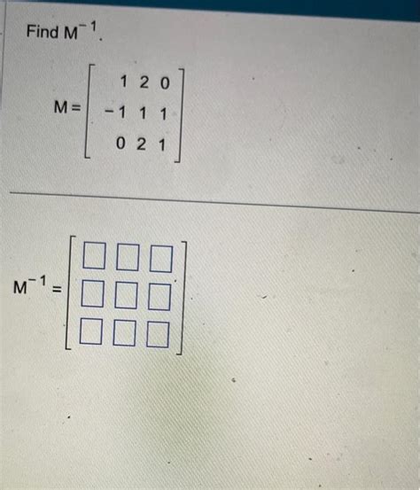 solved if the given matrix is invertible find its inverse