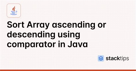 sort array ascending or descending using comparator in java stacktips