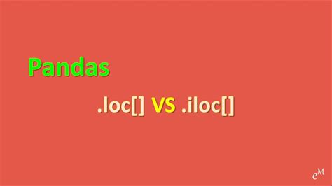python tutorial learn indexing in pandas iloc[] loc[] in 10 minutes youtube